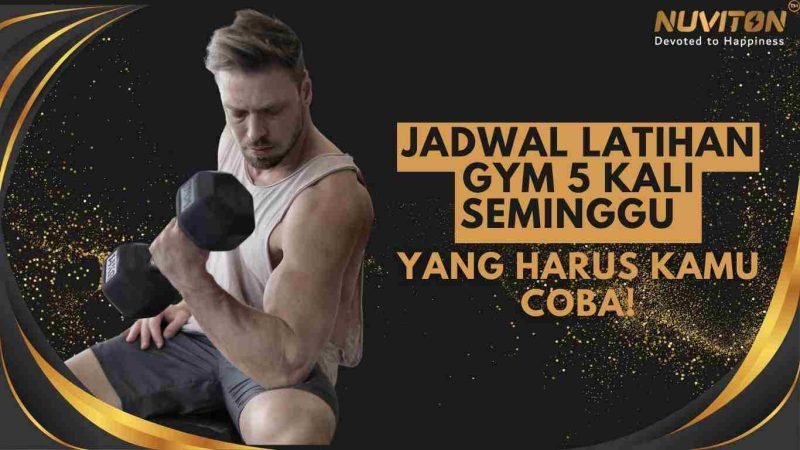 Jadwal Latihan Gym 5 Kali Seminggu Yang Harus Kamu Coba!