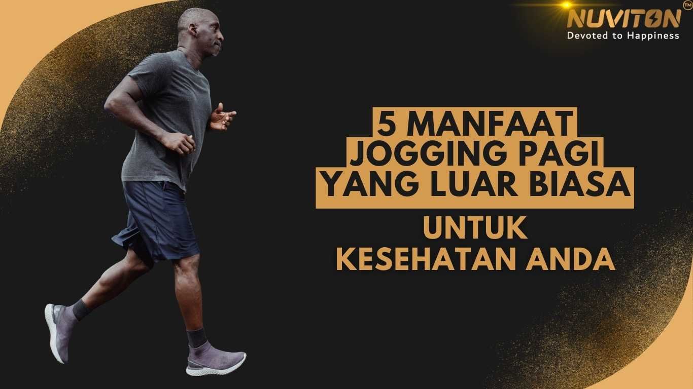 5 Manfaat Jogging Pagi Yang Luar Biasa Untuk Kesehatan Anda