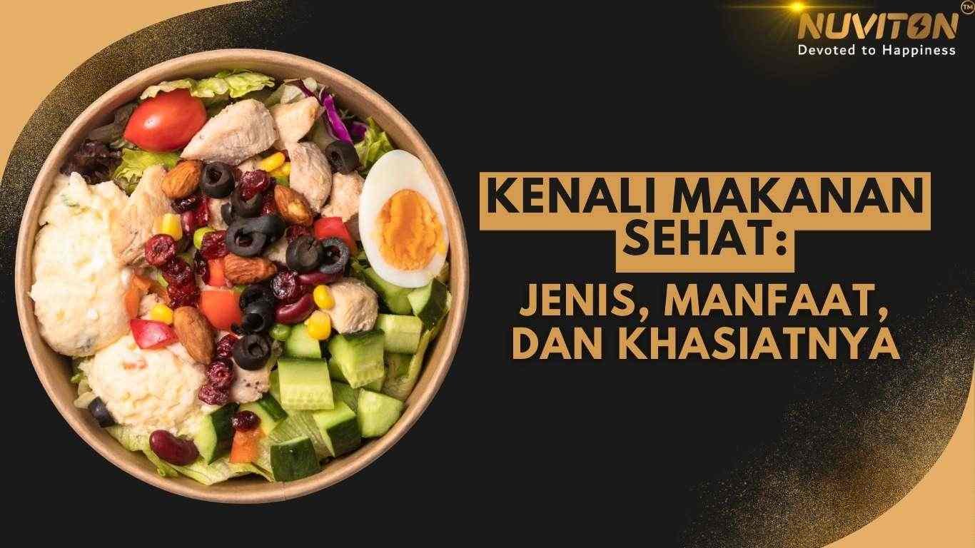 Kenali Makanan Sehat: Jenis, Manfaat, dan Khasiatnya Untukmu