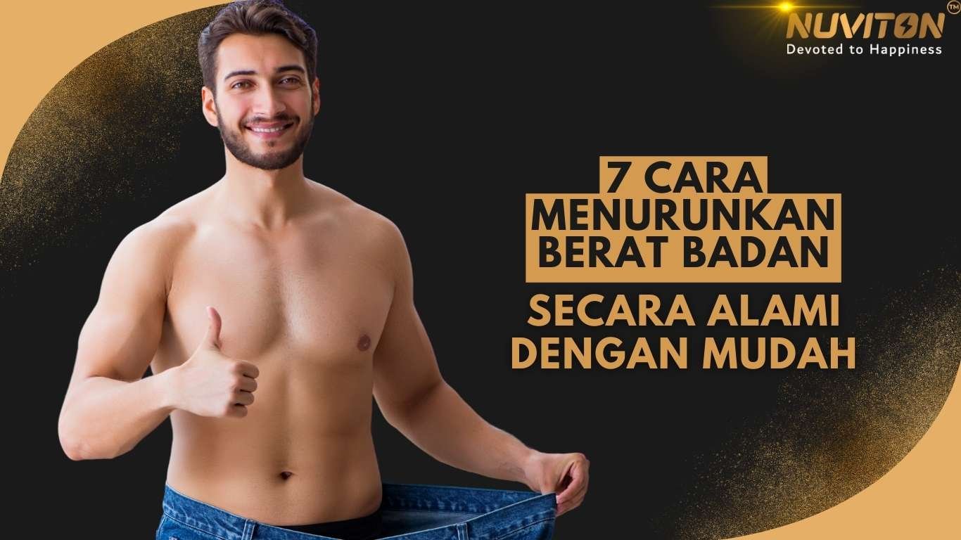 7 Cara Menurunkan Berat Badan Secara Alami Dengan Mudah
